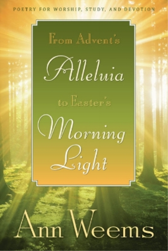 Ann Weems From Advent's Alleluia to Easter's Morning Light (Poche ...