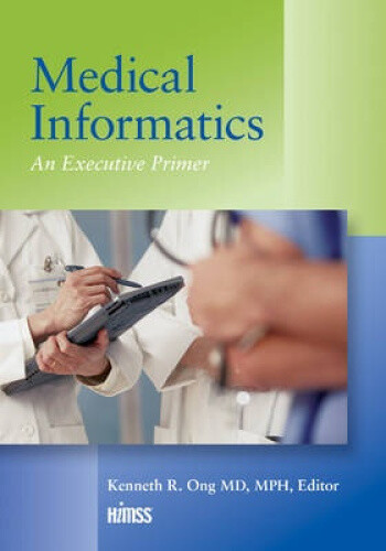 Medical Informatics: An Executive Primer, Third Edition (HIMSS Book ...