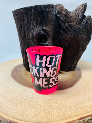 I’m a Hot F**n Mess Shot Glass Funny | eBay