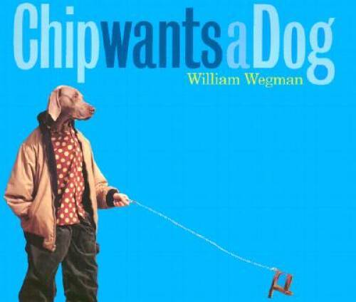 Chip Wants a Dog - Hardcover By Wegman, William - GOOD 9780786806065| eBay