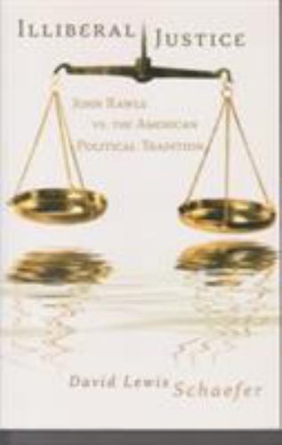 Illiberal Justice : John Rawls vs. the American Political Tradition by ...