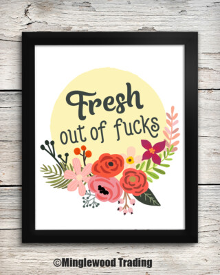 Fresh Out of F*cks 8 x 10 Art Print - Wall Decor Flowers Floral | eBay