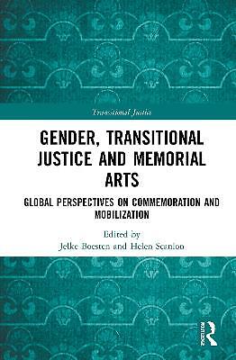 Gender, Transitional Justice and Memorial Arts: Global Perspectives on ...