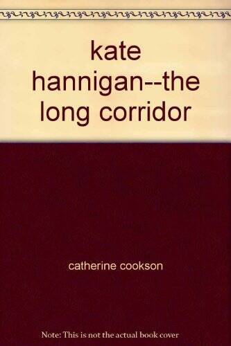 kate hannigan--the long corridor - Hardcover By catherine cookson ...