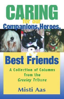 Caring for Our Companions, Heroes, and Best Friends : A Collection of ...