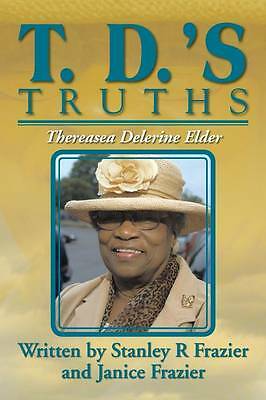 T. D.'s Truths by Stanley and Janice Frazier Frazier (Paperback, 2013 ...