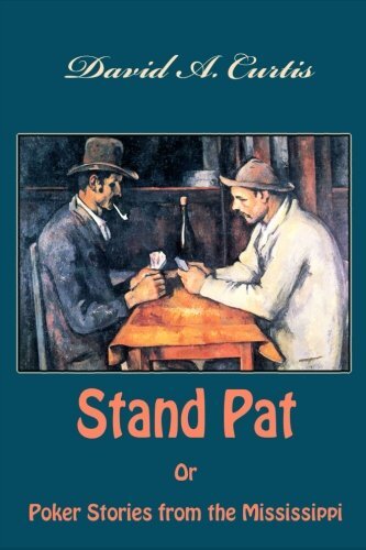 Stand Pat Or Poker Stories from the Mississippi 9781539677338 Free ...
