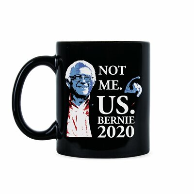Not Me Us Mug Not Me Us Bernie Sanders Coffee Mug Bernie 2020 Cup | eBay