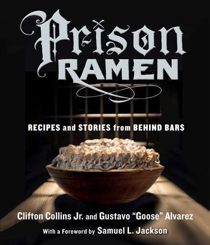 Prison Ramen : Recipes and Stories from Behind Bars by Clifton Collins ...