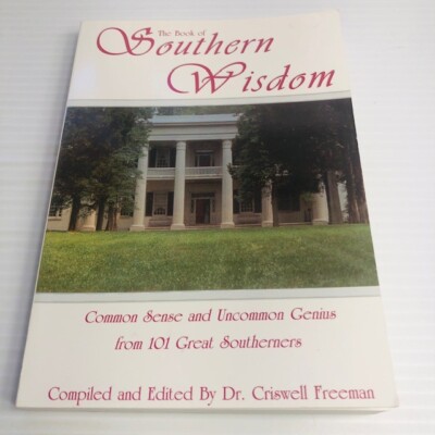 The Book of Southern Wisdom, Common Sense and Uncommon Genius from 101 ...