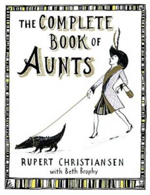 The Complete Book of Aunts - Hardcover By Christiansen, Rupert - GOOD ...