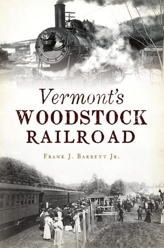 Frank J Barrett Vermont's Woodstock Railroad (Taschenbuch ...