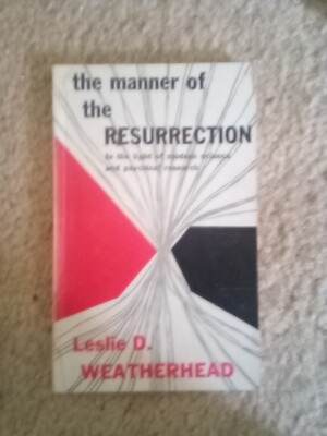the manner of the Resurrection In the light of modern science Leslie ...