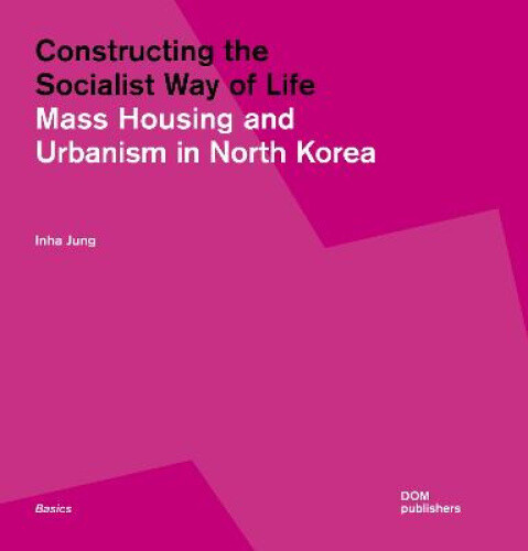 Constructing the Socialist Way of Life: North Korea's Housing and Urban | eBay