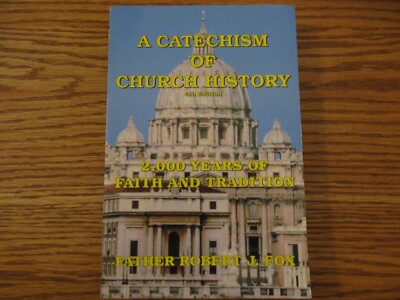 Catechism of Church History-2000 Years of Faith and Tradition (4th ed ...