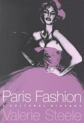 Paris Fashion : A Cultural History by Valerie Steele (1998, Trade ...