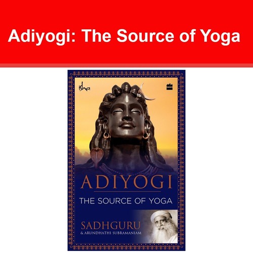 Adiyogi Source of Yoga isha by Sadhguru Jaggi Vasudev, Arundhathi ...