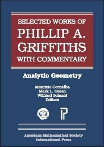 Collected Works: Selected Works of Phillip A. Griffiths with Commentary ...