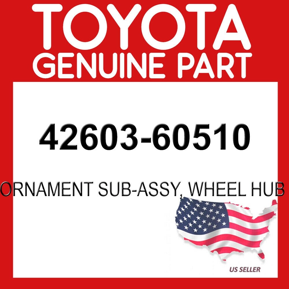 TOYOTA GENUINE 42603-60510 ORNAMENT SUB-ASSY, WHEEL HUB OEM 4260360510 ...