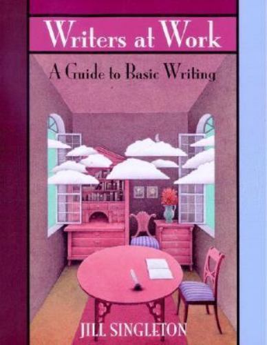 Writers at Work : A Guide to Basic Writing by Jill Singleton (1998 ...