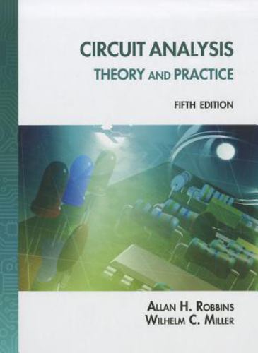 Circuit Analysis : Theory and Practice by Wilhelm C. Miller and Allan H. Robbins (2012 ...