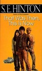 That Was Then, This Is Now by Hinton, S. E. 9780440986522 | eBay Australia