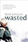 Wasted By Mark Johnson. 9781847440235 | eBay