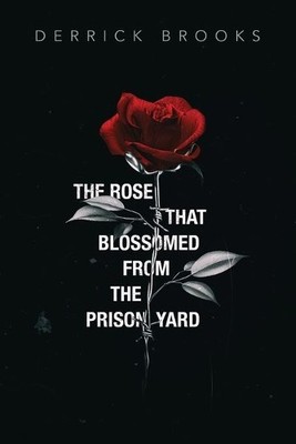 Derrick Brooks The Rose That Blossomed from the Prison Y (Paperback ...
