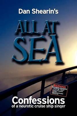 All at Sea: Confessions of a Neurotic Cruise Ship Singer by Dan Shearin ...