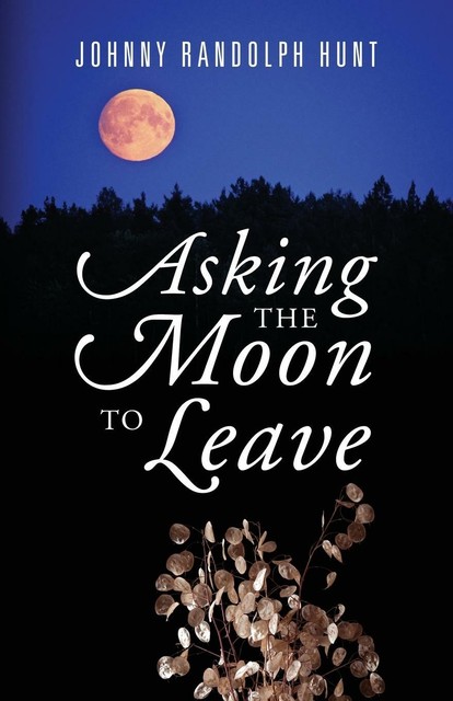Asking the Moon to Leave von Johnny Randolph Hunt (2019, Taschenbuch ...