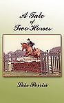 Tale of Two Horses by Lois Perrin (2010, Trade Paperback) for sale ...