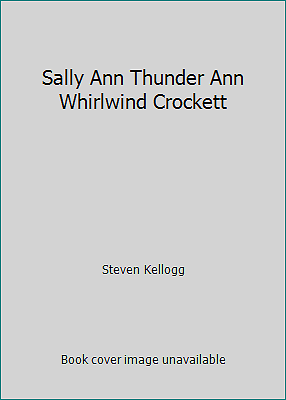 Sally Ann Thunder Ann Whirlwind Crockett by Steven Kellogg | eBay