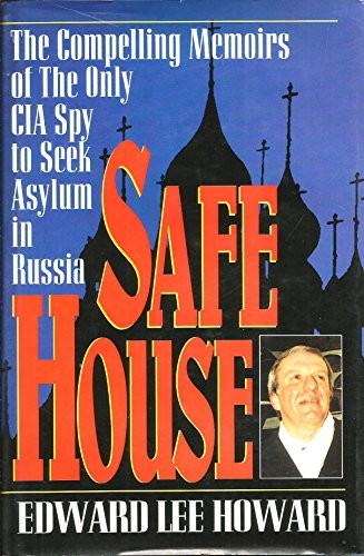 SAFE HOUSE THE COMPELLING MEMOIRS OF THE ONLY CIA SPY TO By Edward Lee ...
