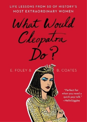 Elizabeth Foley Beth Coates What Would Cleopatra Do? (Poche ...