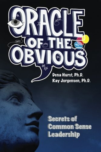 ORACLE OF THE OBVIOUS:: SECRETS OF COMMON SENSE LEADERSHIP By Ray ...