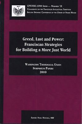 Greed, Lust and Power : Franciscan Strategies for Building a More Just ...