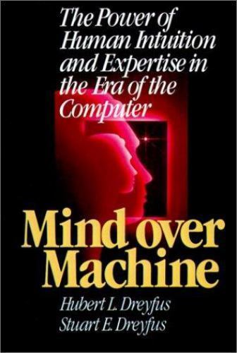 Mind over Machine : The Power of Human Intuition and Expertise in the ...