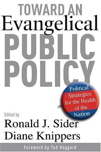 Toward an Evangelical Public Policy : Political Strategies for the ...