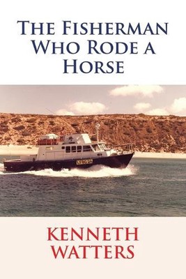 The Fisherman Who Rode a Horse by Kenneth Watters Paperback Book ...