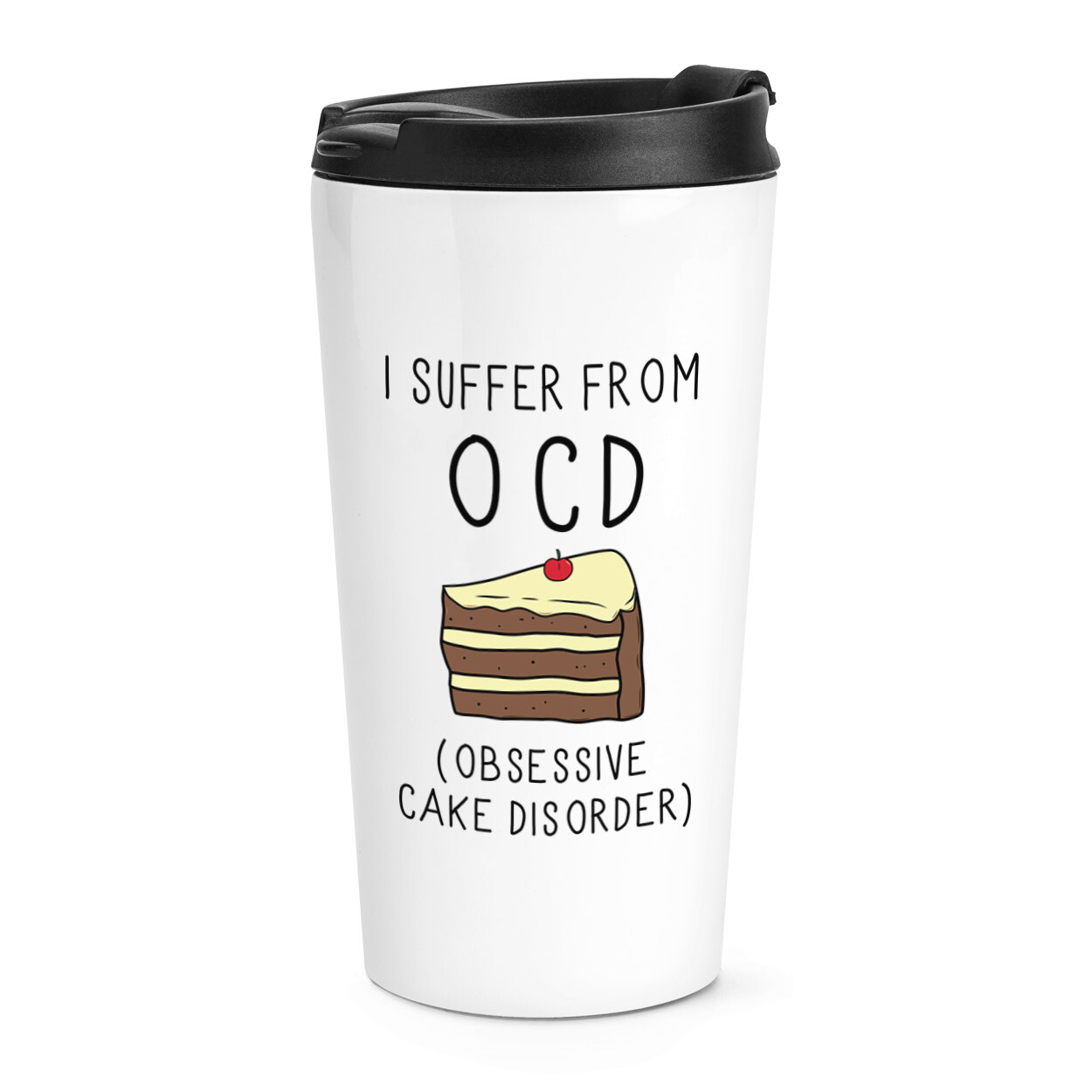 I Suffer From Obsessive Cake Disorder OCD Travel Mug Cup Food Funny ...