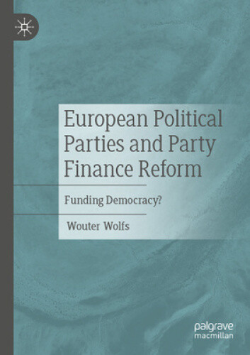 European Political Parties and Party Finance Reform: Funding Democracy ...