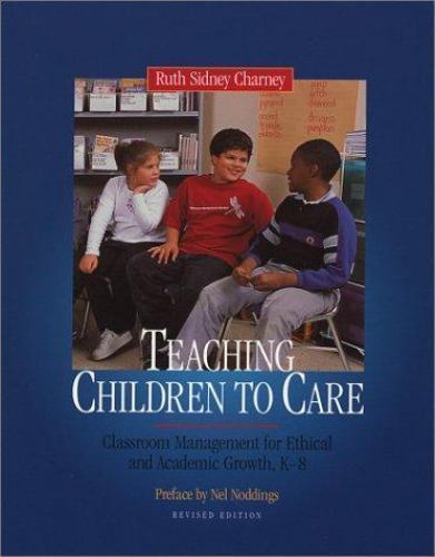 Teaching Children to Care : Classroom Management for Ethical and ...
