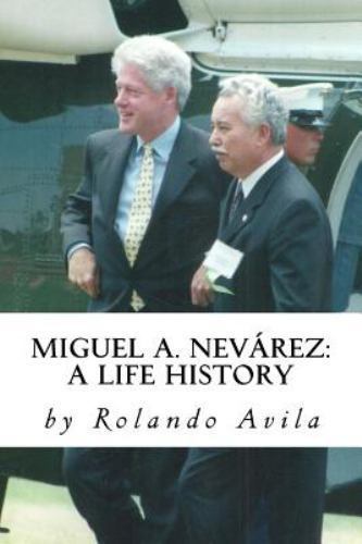 Miguel A. Nevarez : A Life History by Rolando Avila (2016, Trade ...