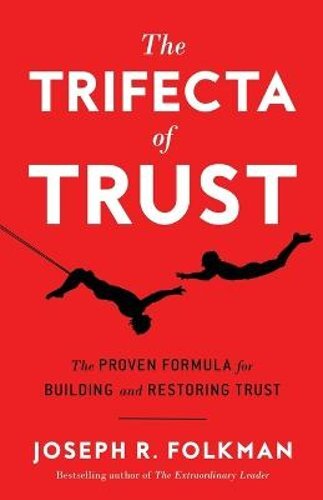The Trifecta of Trust: The Proven Formula for Building and Restoring Trust: New 9781632995285| eBay