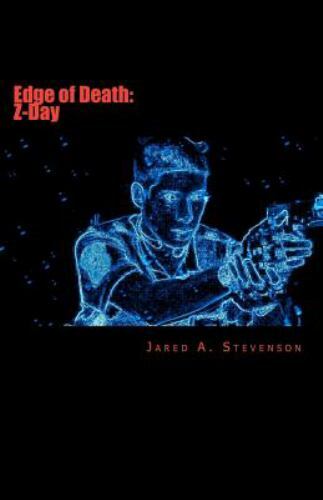 Edge of Death: Z-Day by Jared Stevenson (2011, Trade Paperback) for ...