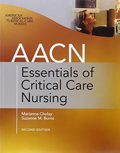 AACN ESSENTIALS OF CRITICAL CARE NURSING, SECOND EDITION By Marianne ...