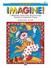 Just Imagine!, Book 1: 7 Elementary Piano Solos That Encourage ...