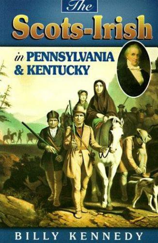 The Scots-Irish in Pennsylvania & Kentucky by Billy Kennedy (1998) Like ...