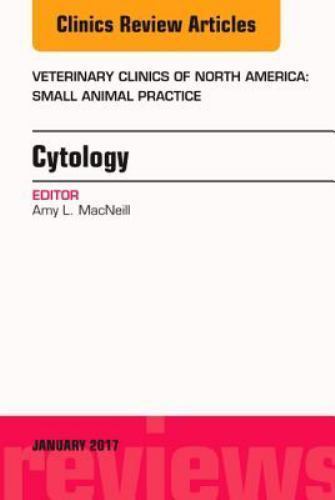 The Clinics: Veterinary Medicine Ser.: Cytology, an Issue of Veterinary ...