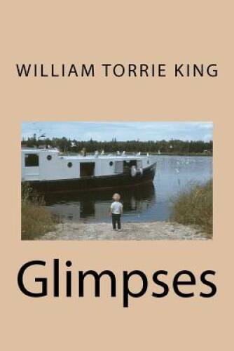Glimpses - Paperback By king, william torrie - GOOD 9781475137484| eBay
